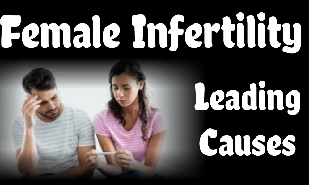Leading Causes of Female Infertility - Fajar Magazine